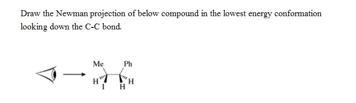 Solved Draw the Newman projection of below compound in the | Chegg.com