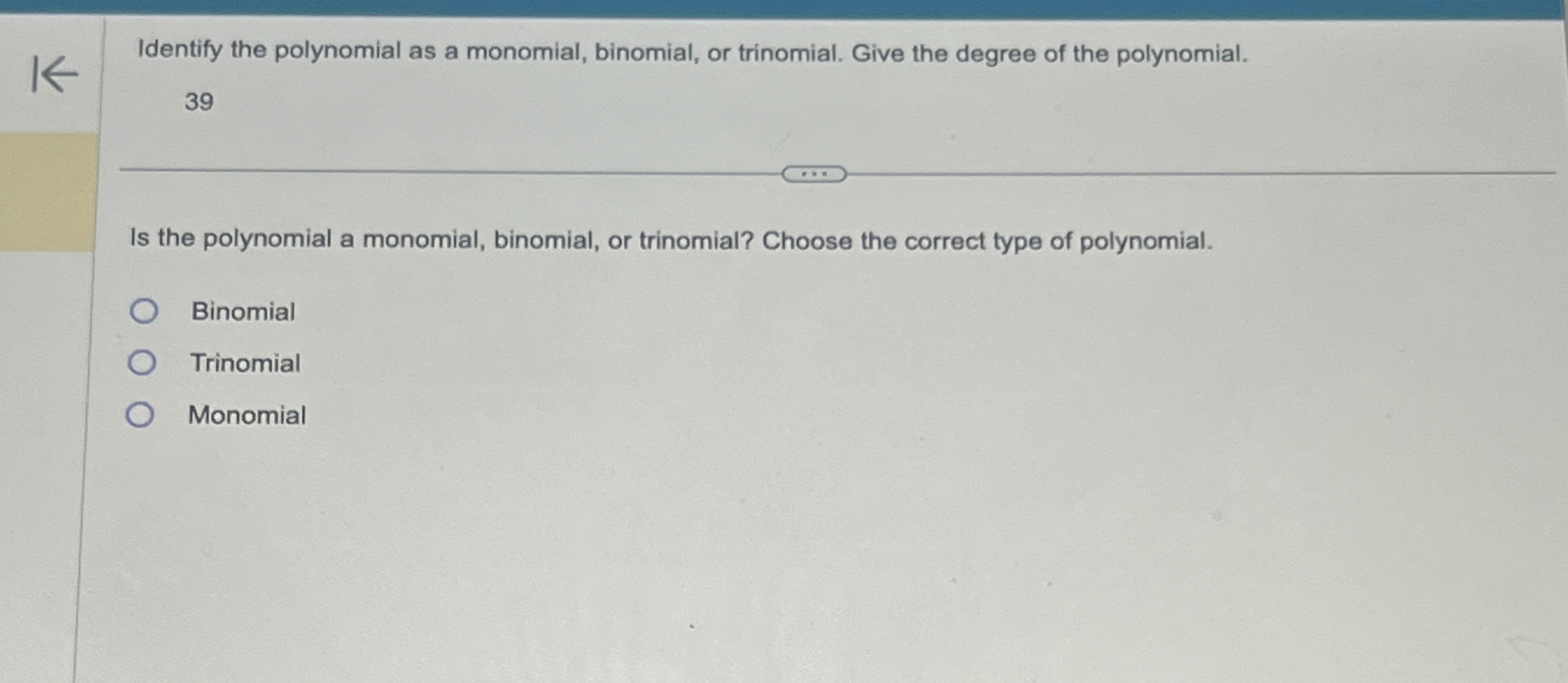 Solved Identify the polynomial as a monomial, binomial, or | Chegg.com