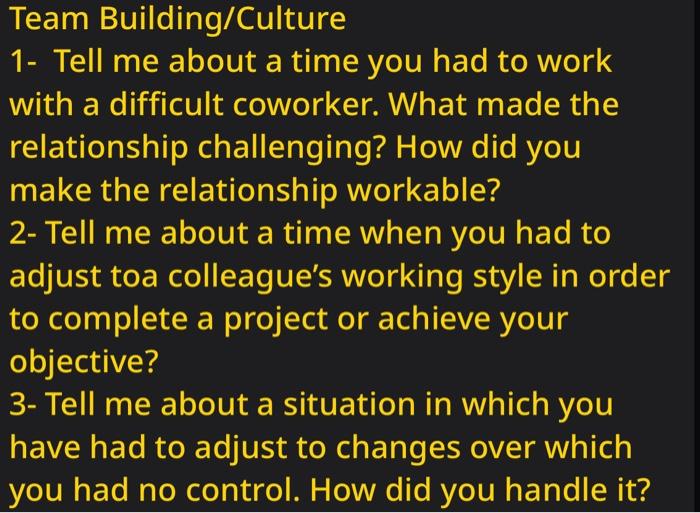 Solved Team Building/Culture 1- Tell me about a time you had | Chegg.com