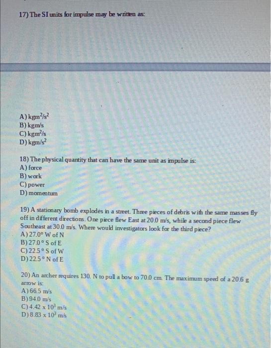 Solved 17) The SI units for impulse may be written as: A) | Chegg.com