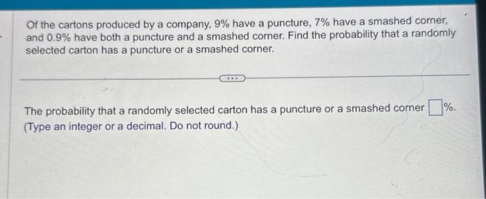 Solved Of the cartons produced by a company, 9% have a | Chegg.com