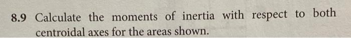 Solved 8.9 Calculate the moments of inertia with respect to | Chegg.com