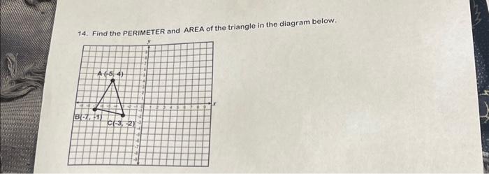 Solved 14. Find the PERIMETER and AREA of the triangle in | Chegg.com