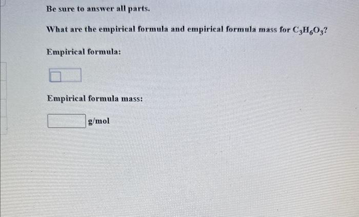 Solved Be sure to answer all parts. What are the empirical | Chegg.com
