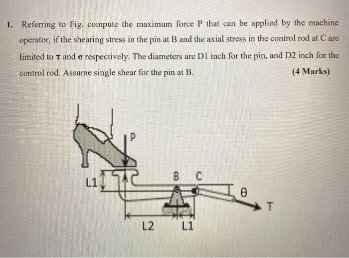 Solved 1 Referring To Fig Compute The Maximum Force P That