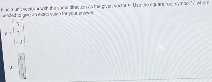 Solved Find a unit vector u with the same direction as the | Chegg.com