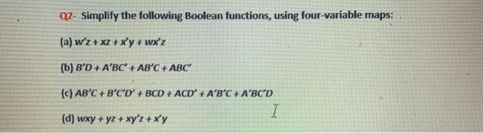 Solved 02- Simplify the following Boolean functions, using | Chegg.com