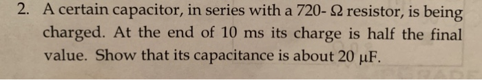 Solved 2. A certain capacitor, in series with a 720- 12 | Chegg.com