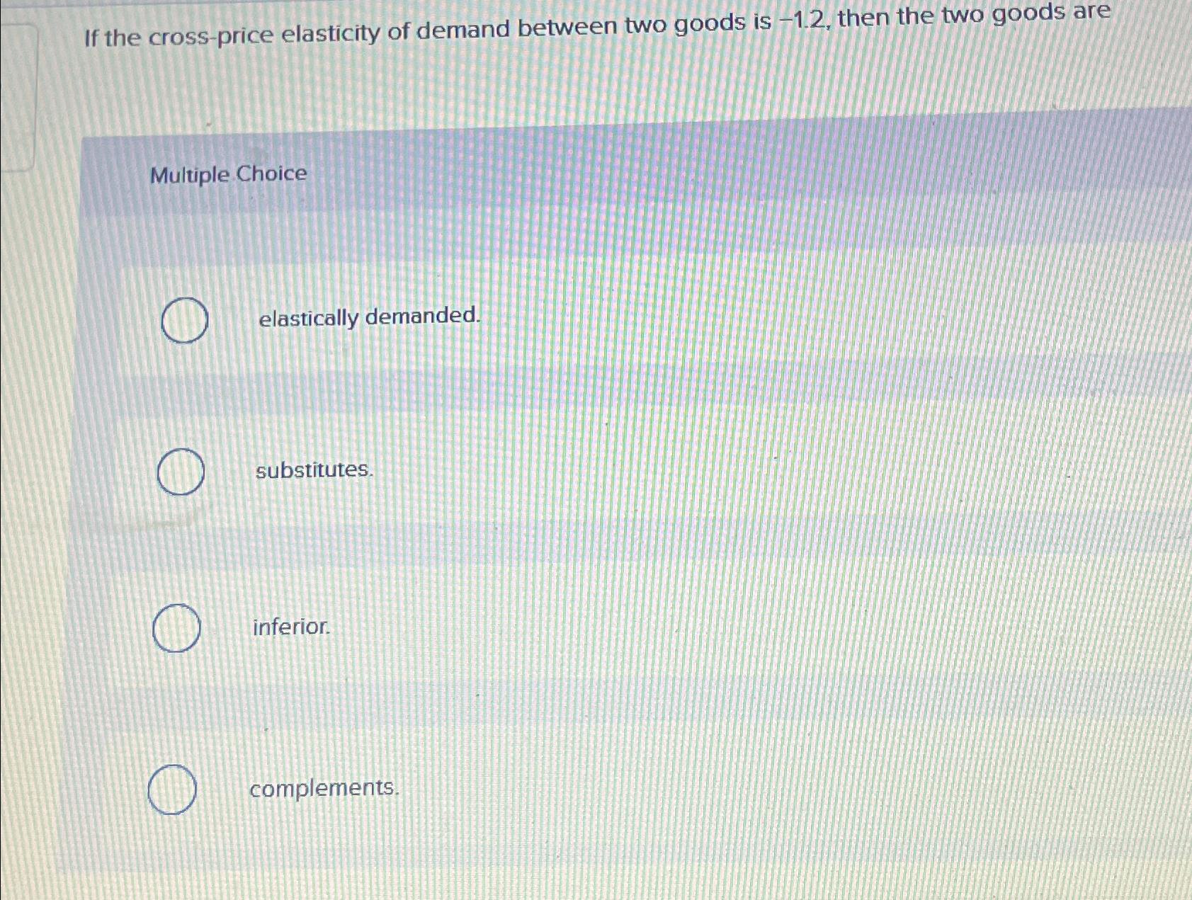 Solved If the cross-price elasticity of demand between two | Chegg.com