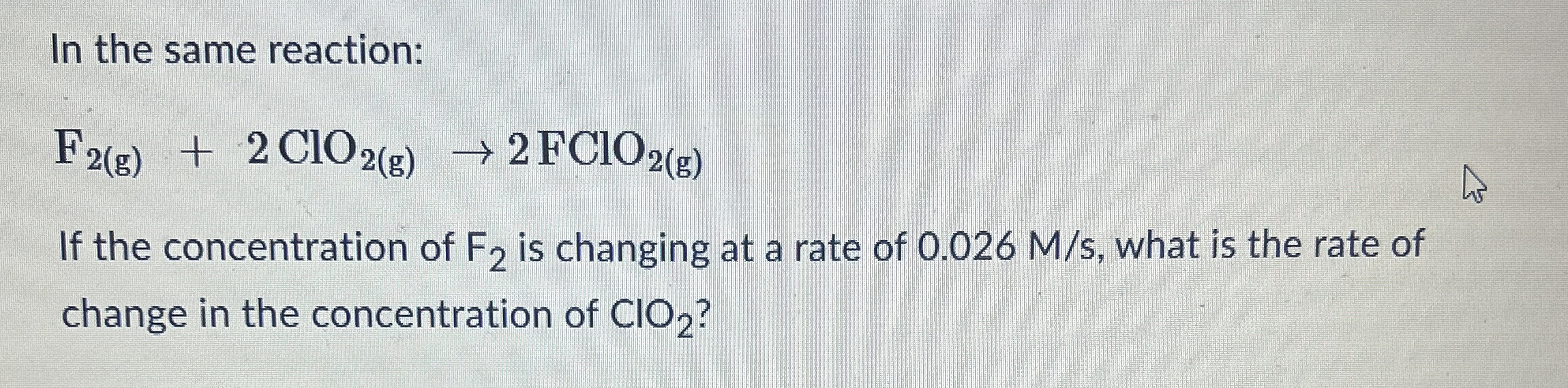 Solved In the same reaction:F2(g)+2ClO2(g)→2FClO2(g)If the | Chegg.com