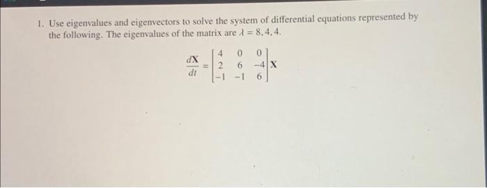 Solved 1. Use eigenvalues and eigenvectors to solve the | Chegg.com