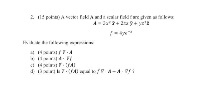Solved 2. ( 15 points) A vector field A and a scalar field f | Chegg.com