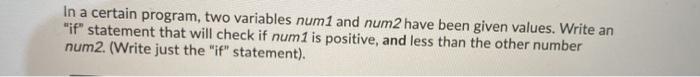 Solved In a certain program, two variables num1 and num2 | Chegg.com