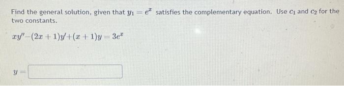 Solved Find the general solution, given that y1=ex satisfies | Chegg.com