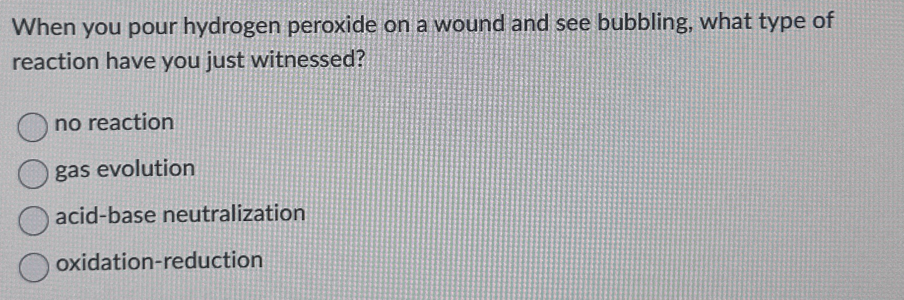 Solved When you pour hydrogen peroxide on a wound and see | Chegg.com