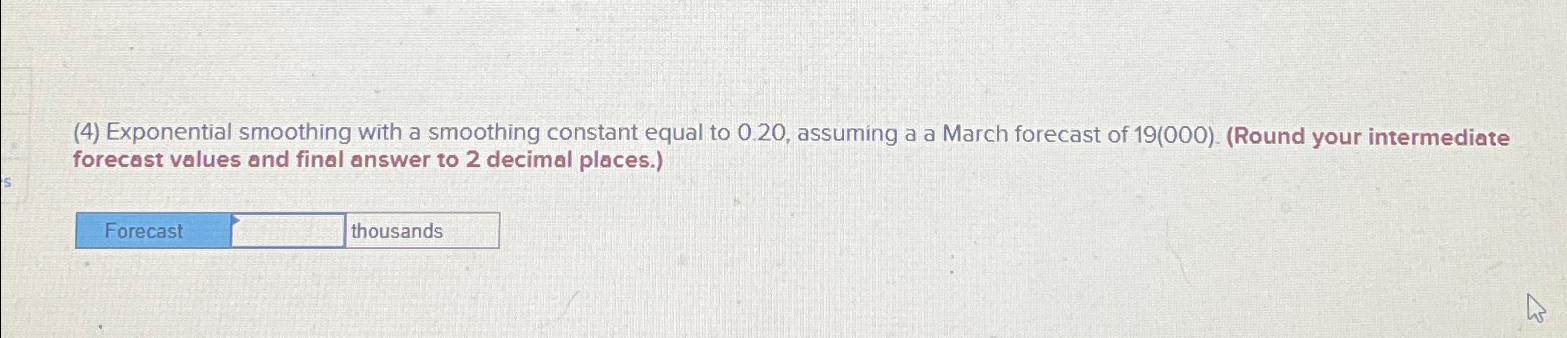 Solved (4) ﻿Exponential smoothing with a smoothing constant | Chegg.com