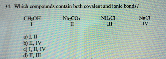 Solved 34. Which compounds contain both covalent and ionic | Chegg.com