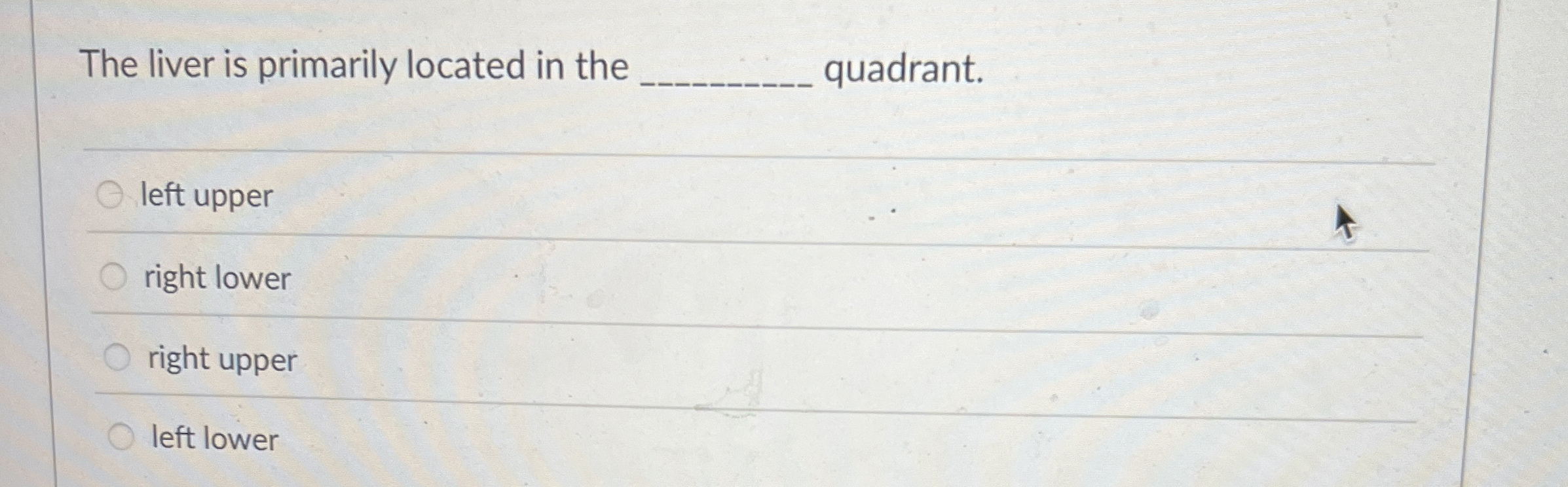 Solved The liver is primarily located in thequadrant.left | Chegg.com