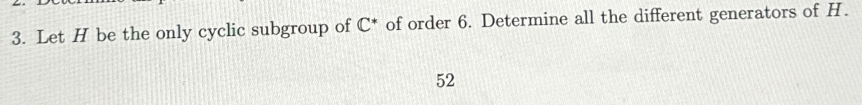 Solved Let H ﻿be the only cyclic subgroup of C** ﻿of order | Chegg.com