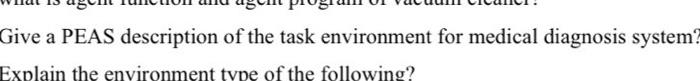 Solved Give a PEAS description of the task environment for | Chegg.com