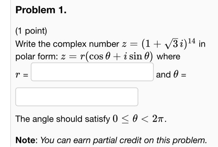 Solved (1 point) Write the complex number z=(1+3i)14 in | Chegg.com