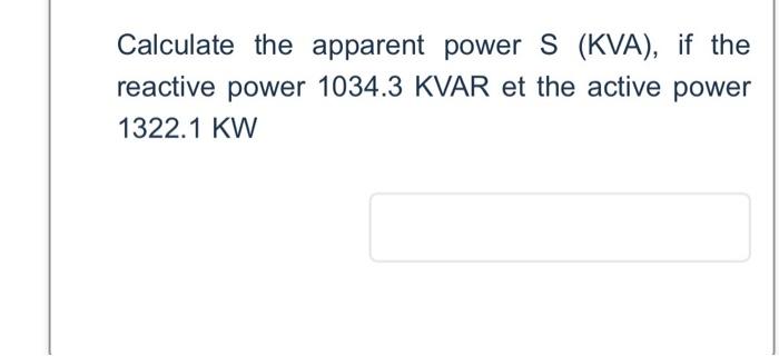 Solved Calculate the apparent power S (KVA), if the reactive | Chegg.com