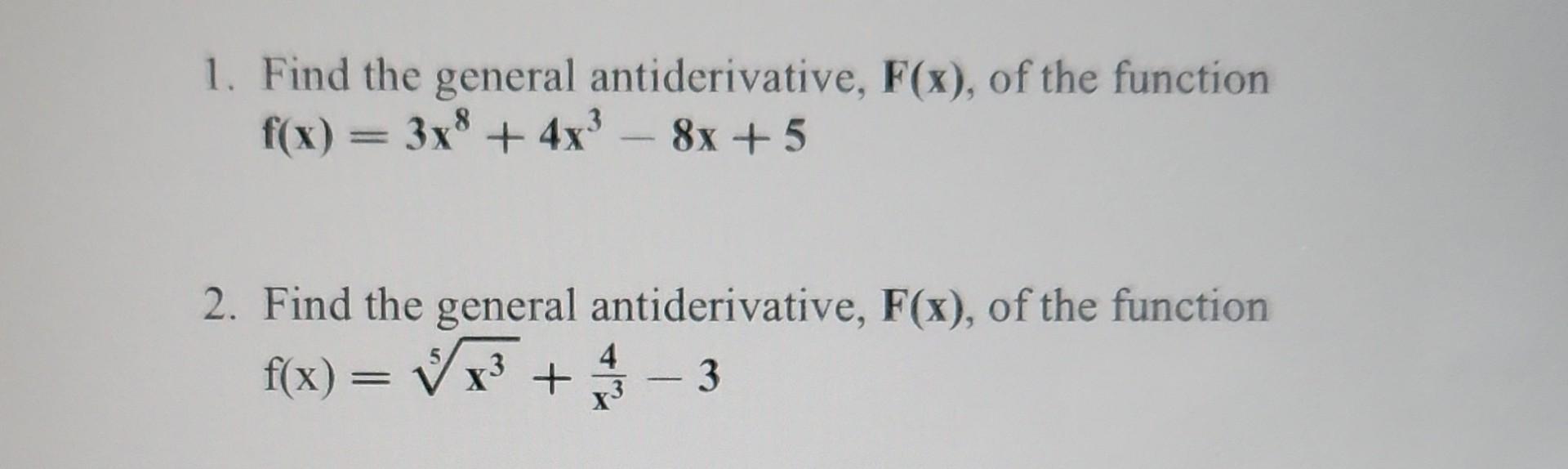 Solved 1. Find the general antiderivative, F(x), of the | Chegg.com