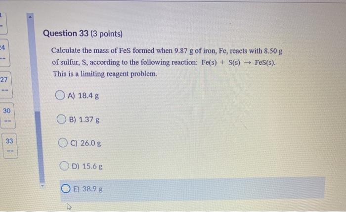 Solved Question 33 (3 points) 24 Calculate the mass of FeS | Chegg.com