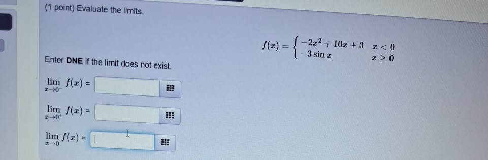 Solved (1 ﻿point) ﻿Evaluate the limits.Enter DNE if the | Chegg.com