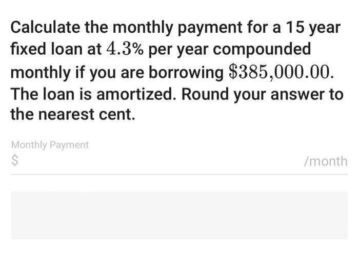 Solved Calculate the monthly payment for a 15 year fixed | Chegg.com