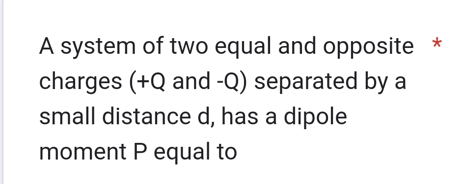 Solved A system of two equal and opposite charges (+Q and | Chegg.com