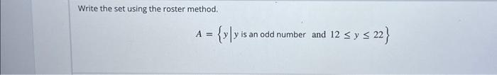 Solved Write the set using the roster method. A={y∣y is an | Chegg.com
