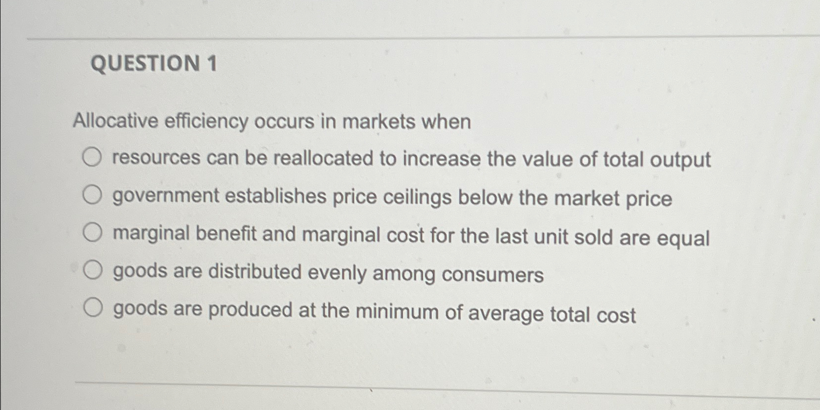 Solved QUESTION 1Allocative efficiency occurs in markets | Chegg.com
