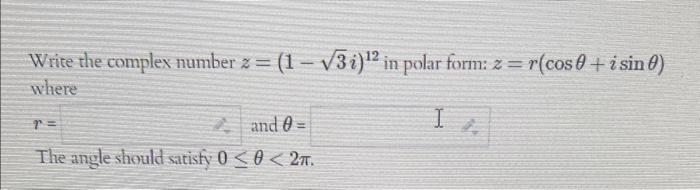 Solved Write the complex number z=(1−3i)12 in polar form: | Chegg.com