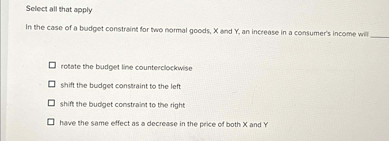 Solved Select all that applyIn the case of a budget | Chegg.com