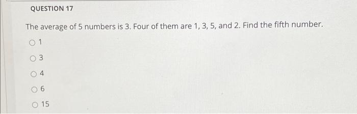 Solved QUESTION 17 The average of 5 numbers is 3. Four of | Chegg.com