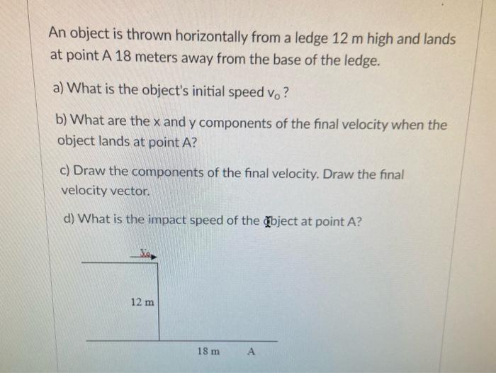 Solved An object is thrown horizontally from a ledge 12 m | Chegg.com