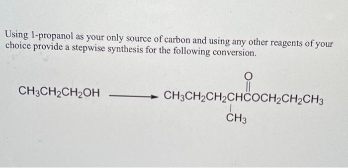 Solved Using 1-propanol as your only source of carbon and | Chegg.com