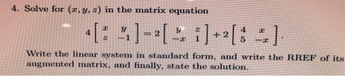 Solved 4. Solve for (x, y, z) in the matrix equation • : | Chegg.com