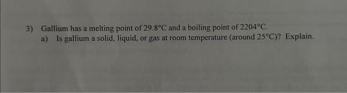 Solved 3) Gallium has a melting point of 29.8∘C and a | Chegg.com