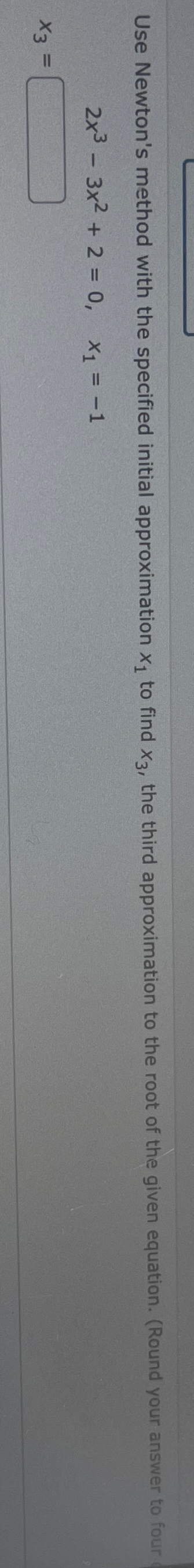 Solved Use Newton's method with the specified initial | Chegg.com