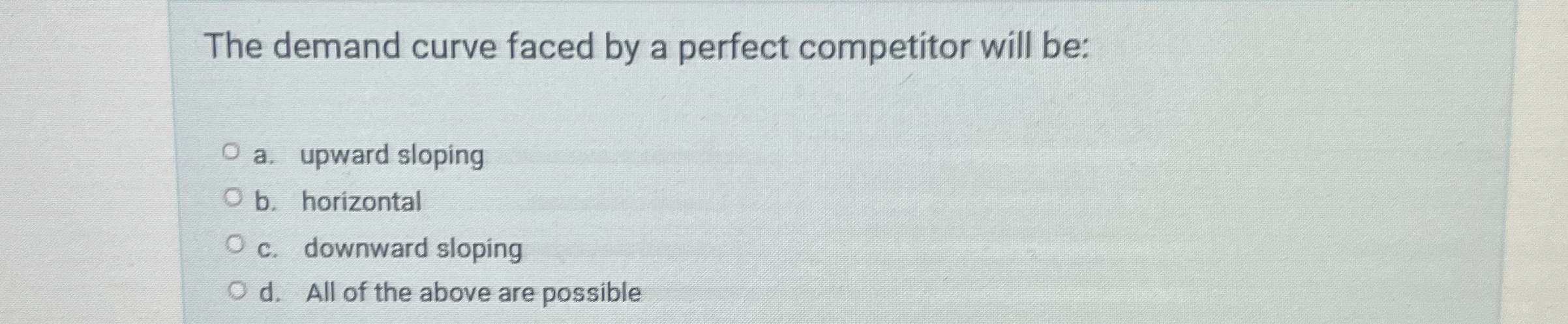 Solved The demand curve faced by a perfect competitor will | Chegg.com