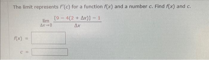 Solved The limit represents f′(c) for a function f(x) and a | Chegg.com
