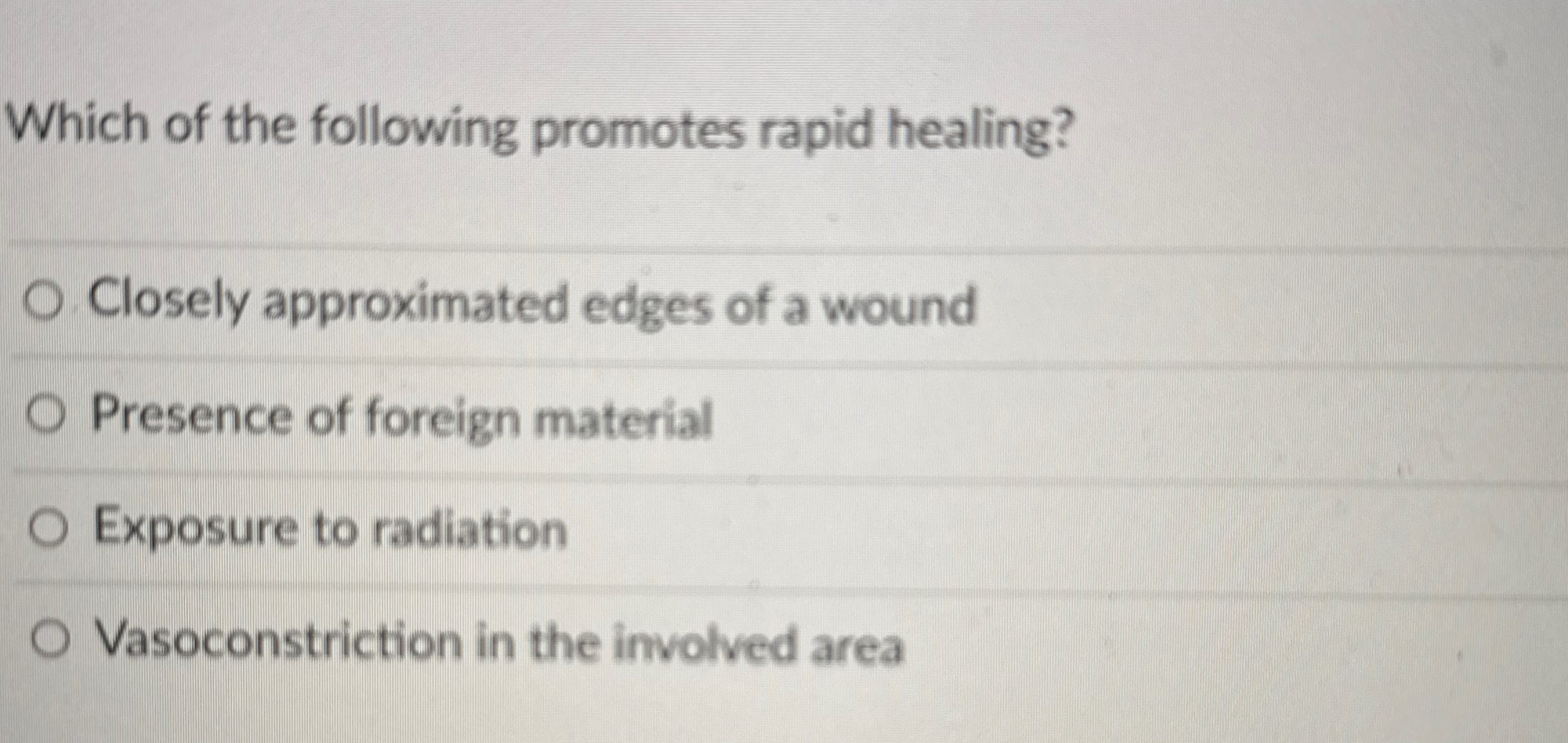 Solved Which of the following promotes rapid healing?Closely | Chegg.com