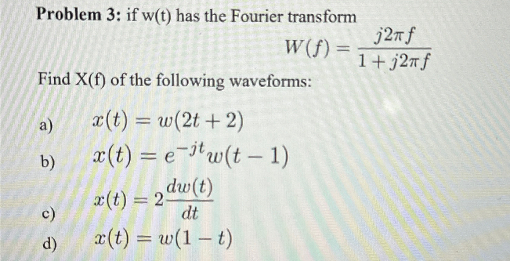 Solved Problem 3: if w(t) has the Fourier | Chegg.com