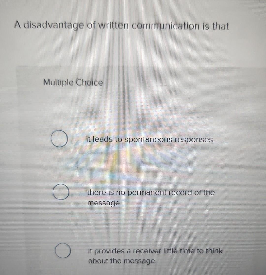 Solved A disadvantage of written communication is that | Chegg.com