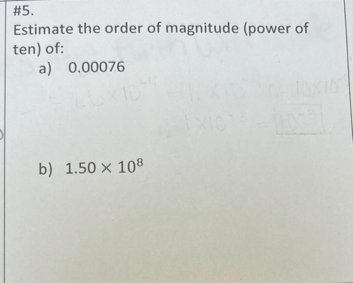 Solved #5. Estimate the order of magnitude (power of ten) | Chegg.com