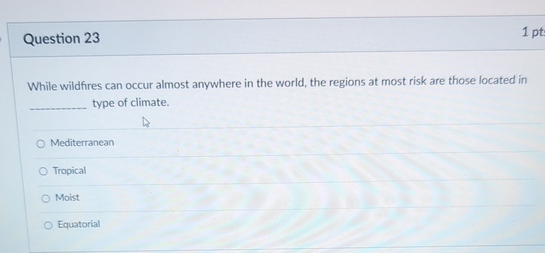 Solved Question 23While wildfires can occur almost anywhere | Chegg.com Solved Question 23While wildfires can occur almost anywhere | Chegg.com