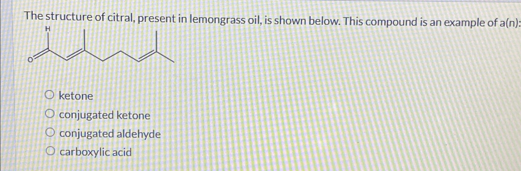 Solved The structure of citral, present in lemongrass oil, | Chegg.com