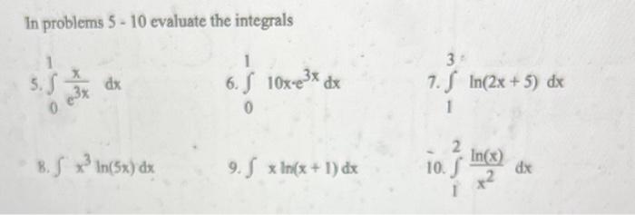 Solved In problems 5−10 evaluate the integrals 5. ∫01e3xxdx | Chegg.com